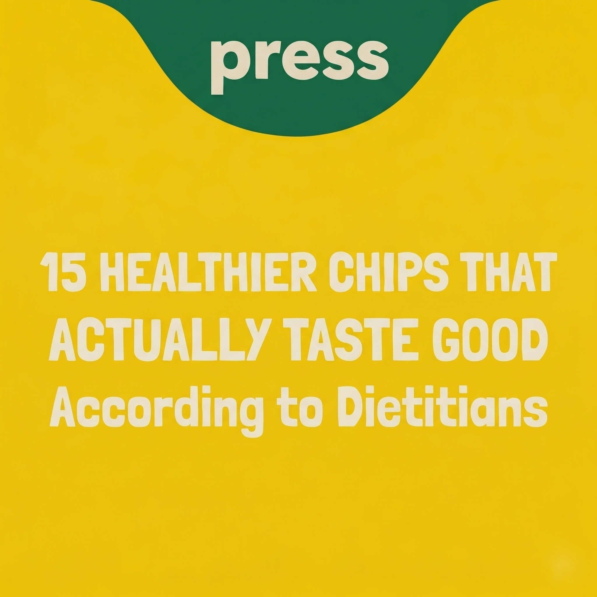 15 Healthier Chips That Actually Taste Good, According to Dietitians ...